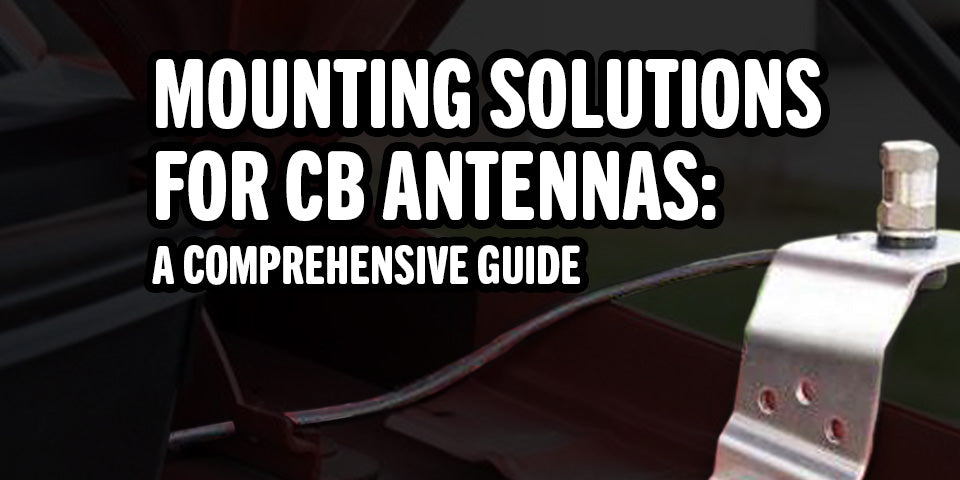 Mounting Solutions for CB Antennas: A Comprehensive Guide – Right ...